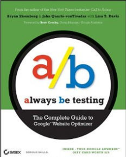 Always Be Testing – The Complete Guide to Google Website Optimizer