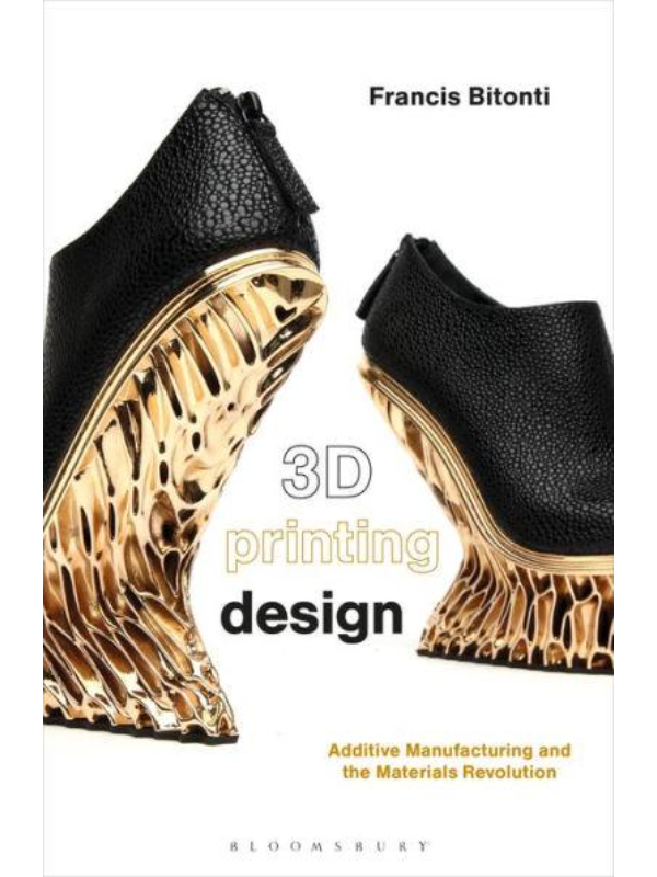 3D Printing Design: Additive Manufacturing and the Materials Revolution