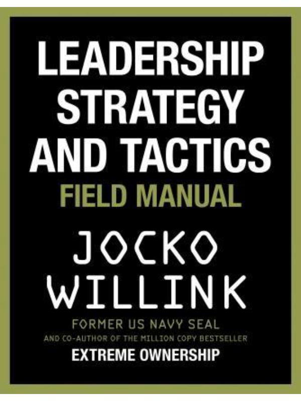 Leadership Strategy and Tactics : Field Manual