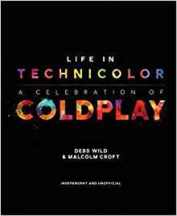 Life in Technicolor : A Celebration of Coldplay