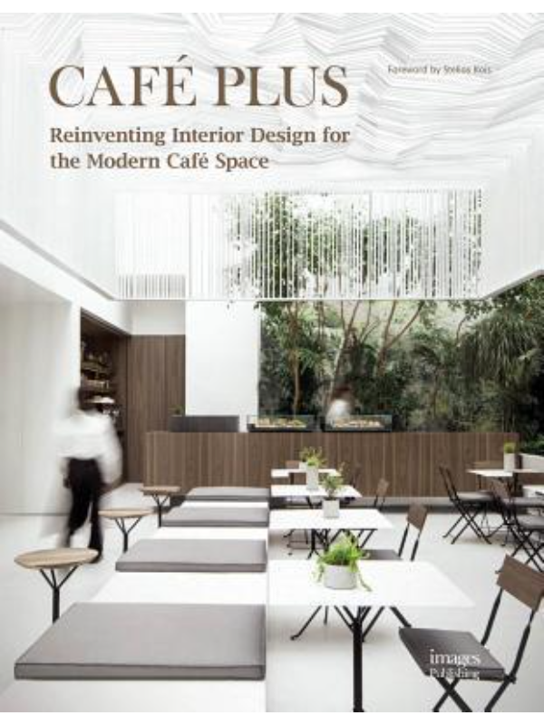 Cafe Plus : Reinventing Interior Design for the Modern Cafe Space