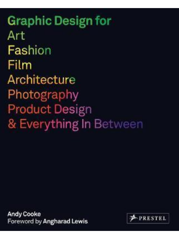 Graphic Design for Art, Fashion, Film, Architecture, Photography, Product Design and Everything In Between