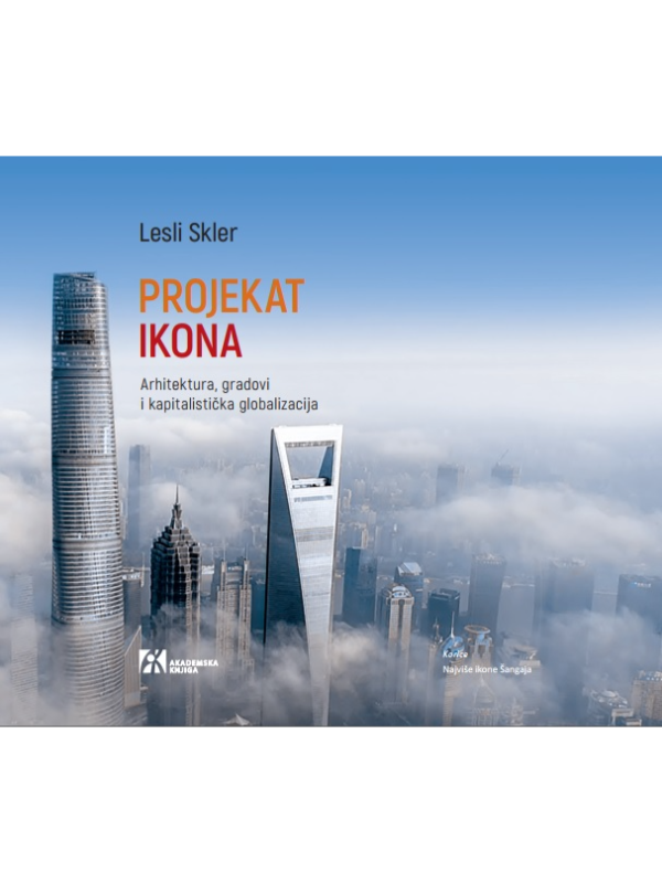 Projekat ikona : arhitektura, gradovi i kapitalistička globalizacija