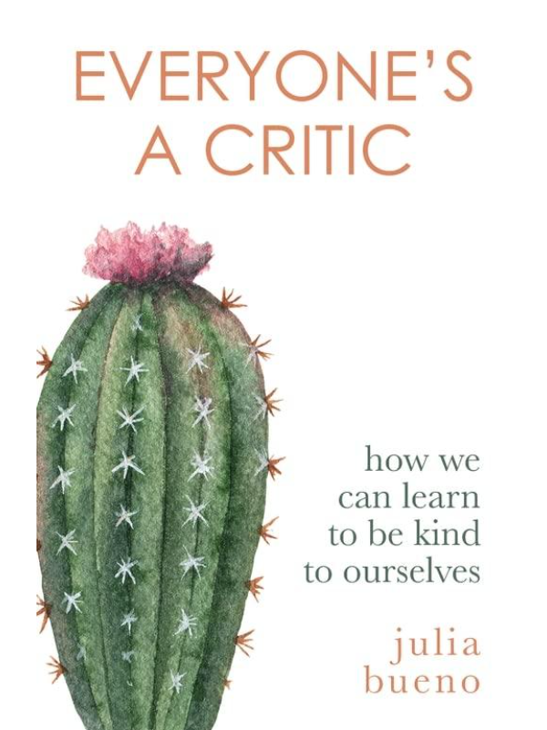Everyone’s a Critic : How we can learn to be kind to ourselves