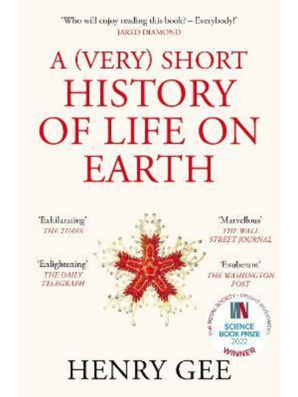 A (Very) Short History of Life On Earth : 4.6 Billion Years in 12 Chapters