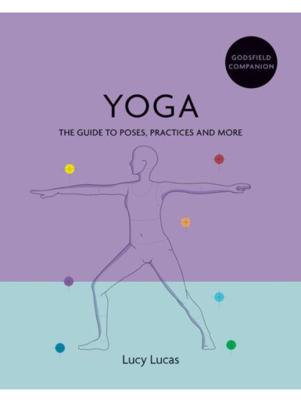 Godsfield Companion: Yoga : The guide to poses, practices and more