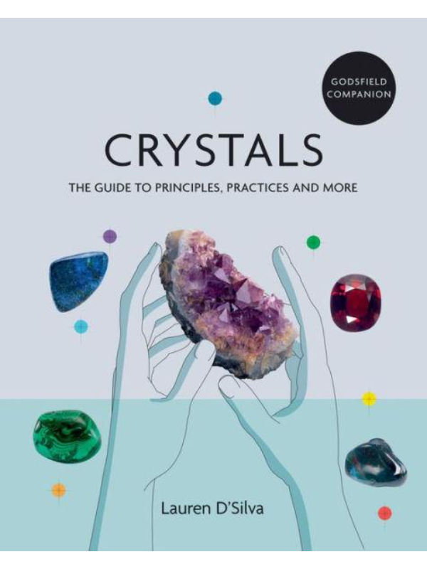 Godsfield Companion: Crystals : The guide to principles, practices and more