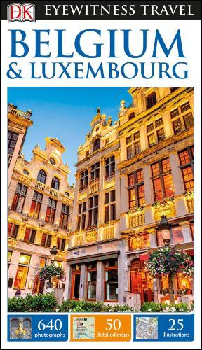 DK EYEWITNESS TRAVEL GUIDE BELGIUM AND LUXEMBOURG