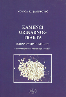 Kamenci urinarnog trakta : etiopatogeneza, prevencija, lečenje = Urinary Tract Stones