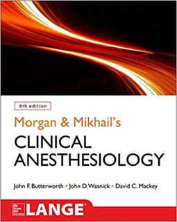 Morgan and Mikhail’s Clinical Anesthesiology, 6th edition Paperback – Student Edition