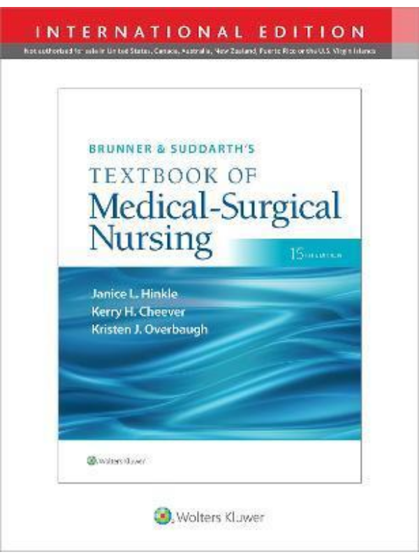 Brunner & Suddarth’s Textbook of Medical-Surgical NursingFifteenth edition, International Edition