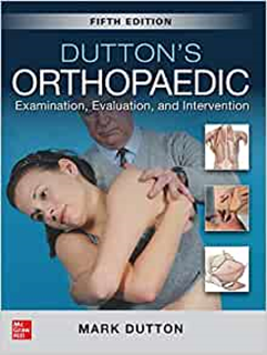 Dutton’s Orthopaedic: Examination, Evaluation and Intervention, Fifth