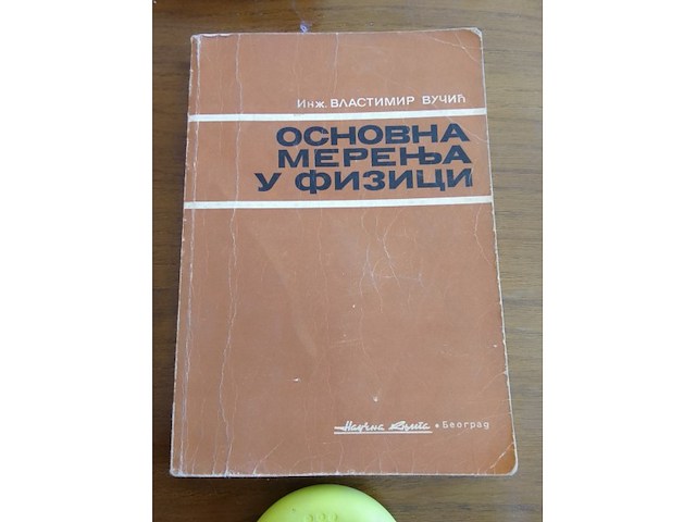 Osnovna merenja u fizici - Vlastimir Vučić