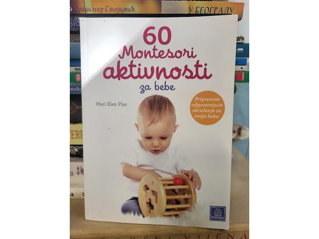 60 MONTESORI AKTIVNOSTI ZA BEBE  Mari Elen Plas