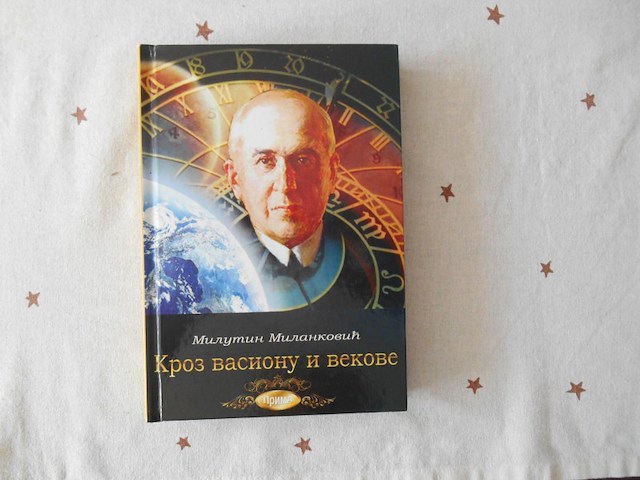 Milutin Milanković - Kroz vasionu i vekove