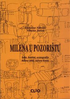 MILENA U POZORIŠTU - lutke, kostimi, scenoografije Milene Jeftić Ničeve Kostić, Dušana Nikolić i Nikola Šuica