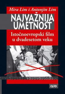 NAJVAŽNIJA UMETNOST - Istočnoevropski film u dvadesetom veku, Antonjin Lim, Mira Lim