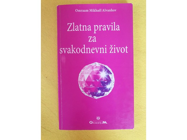 Omraam Aivanhov - Zlatna pravila za svakodnevni život