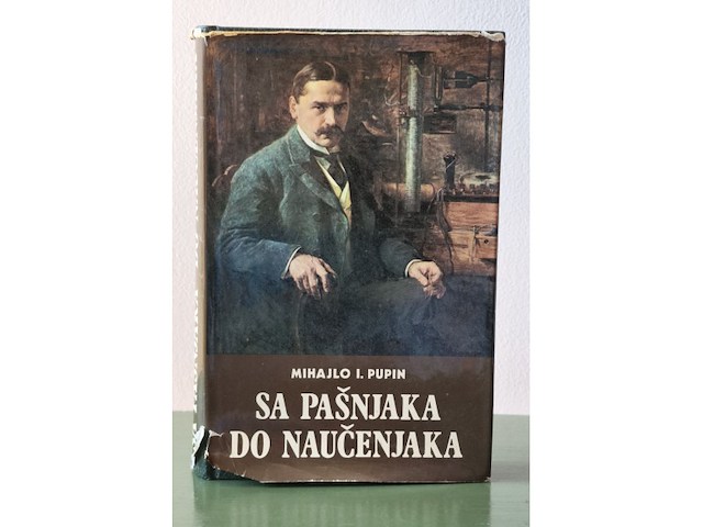 SA PAŠNJAKA DO NAUČENJAKA Mihajlo I. Pupin