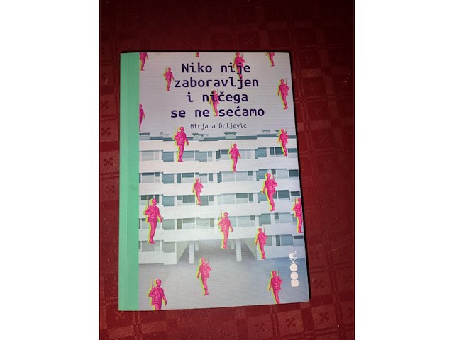 Niko nije zaboravljen i ničega se ne sećamo Mirjana Drl