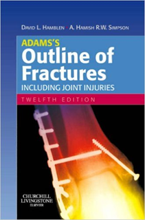 Adams’s Outline of Fractures , 12th edition