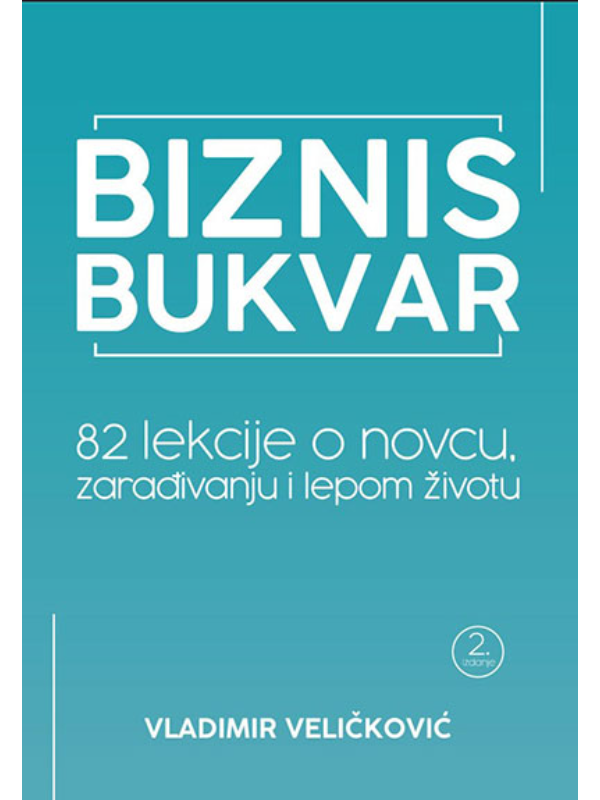 Biznis bukvar: 82 lekcije o novcu, zarađivanju i lepom životu
