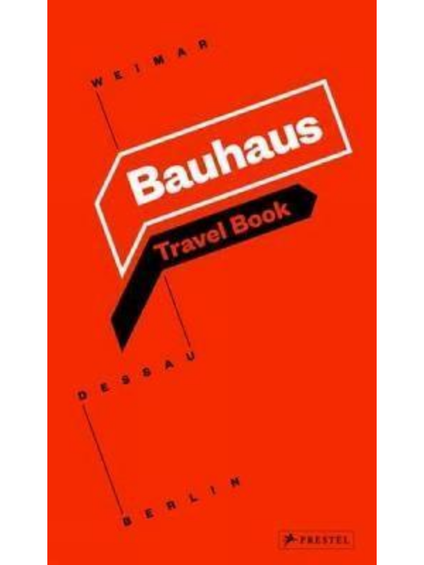 Bauhaus : Travel Book: Weimar Dessau Berlin