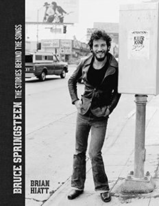 BRUCE SPRINGSTEEN – THE STORIES BEHIND THE SONGS