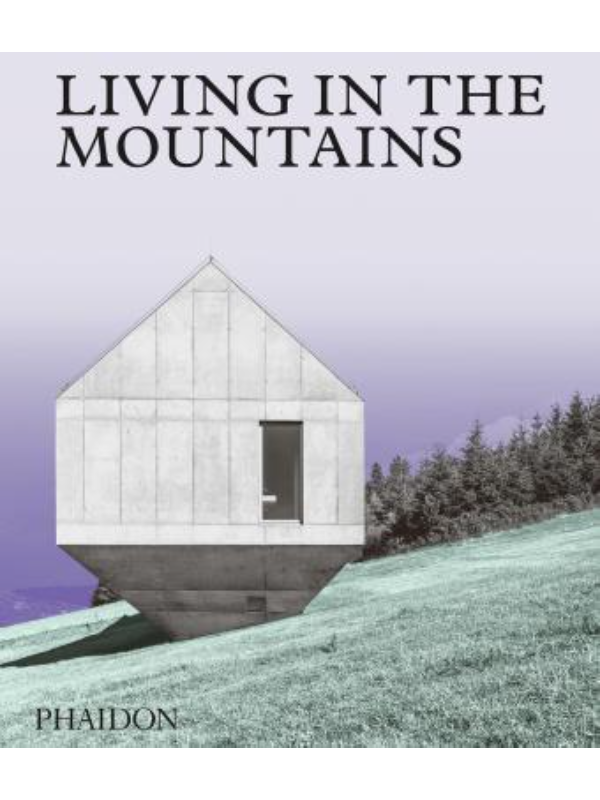 Living in the Mountains Contemporary Houses in the Mountains