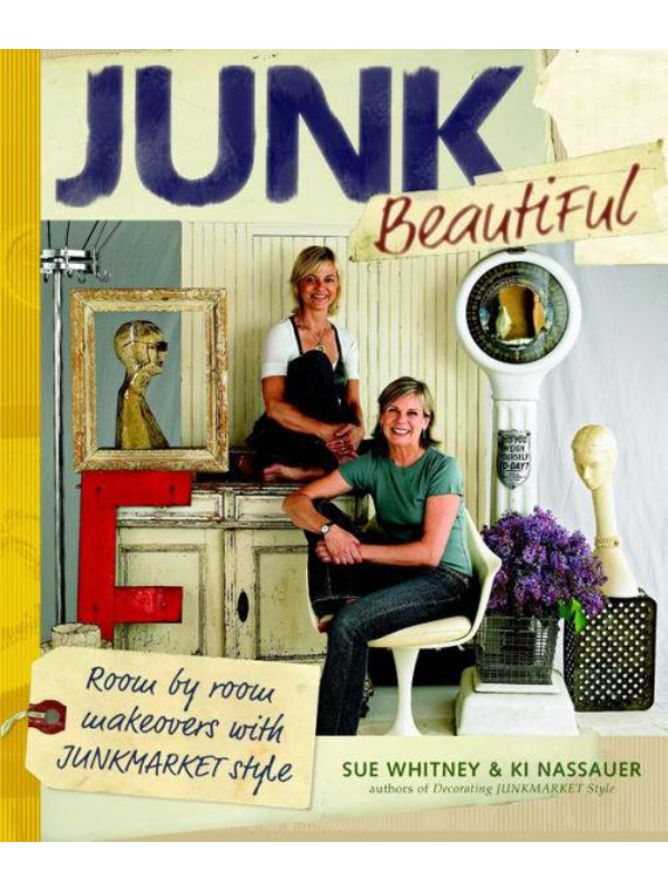 Junk Beautiful : Room by Room Makeovers with Junkmarket Style