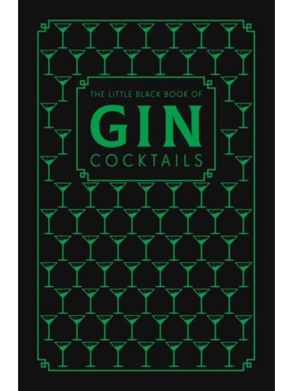 The Little Black Book of Gin Cocktails : A Pocket-Sized Collection of Gin Drinks for a Night In or a Night Out
