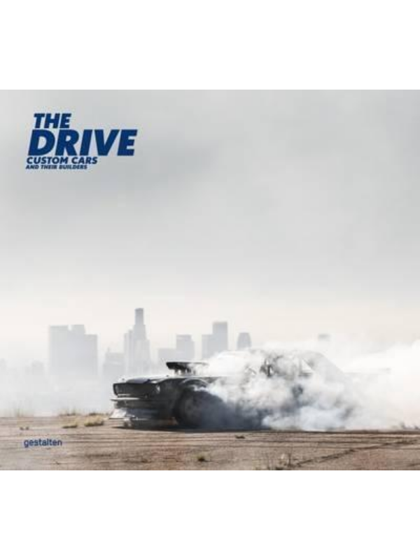 The Drive : Custom Cars and Their Builders