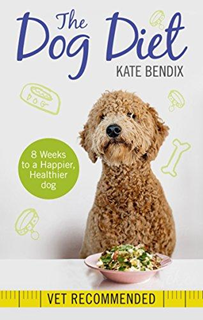 The Dog Diet : Eight weeks to a happier, healthier dog