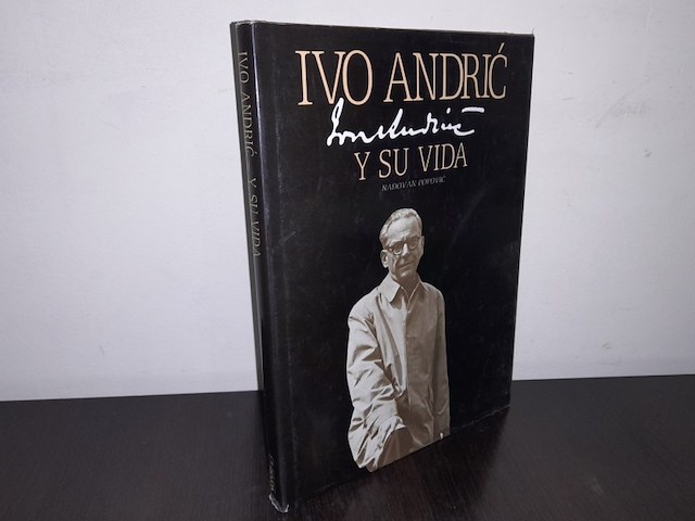 Ivo Andrić Y su vida Radovan Popović