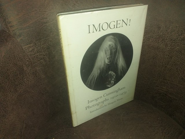 IMOGEN! Imogen Cunningham Photographs 1910-73