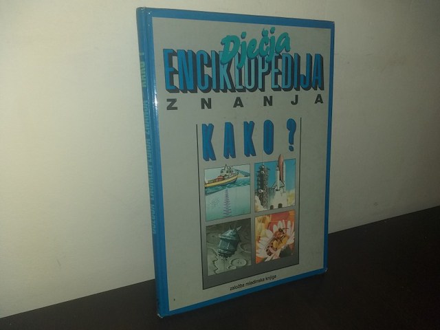 DJEČJA ENCIKLOPEDIJA ZNANJA- Kako?