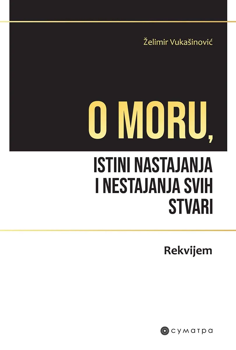 O MORU, ISTINI NASTAJANJA I NESTAJANJA SVIH STVARI