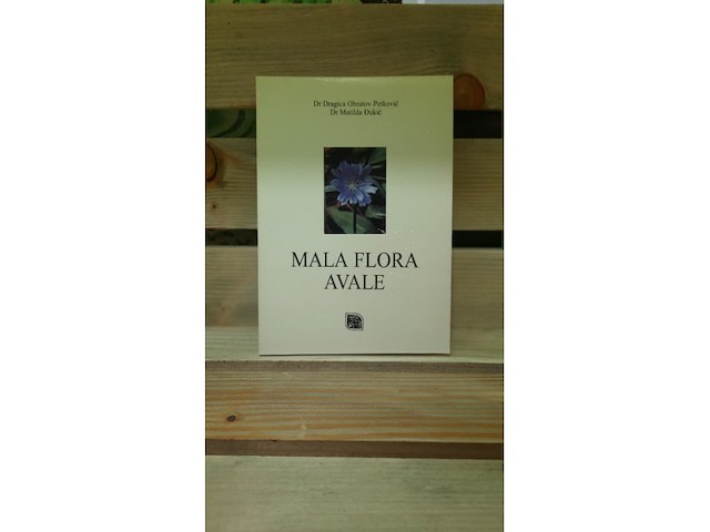 Mala flora Avale - Dr Dragica Obratov-Petković, Dr Matilda Đukić