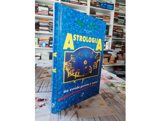 Astrologija - Šta zvezde govore o nama - Maja Lončarić