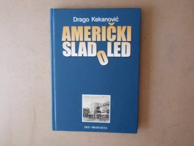 Drago Kekanović - AMERIČKI SLADOLED