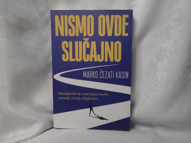 Nismo ovde slučajno Marko Ćezati Kasin