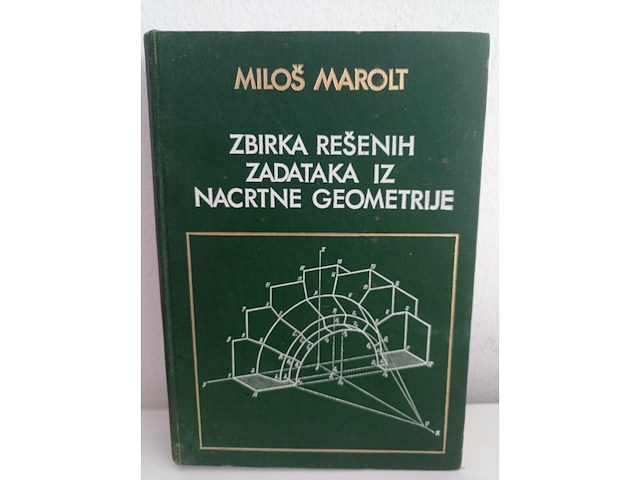 Zbirka rešenih zadataka iz nacrtne geometrije M.Marolt