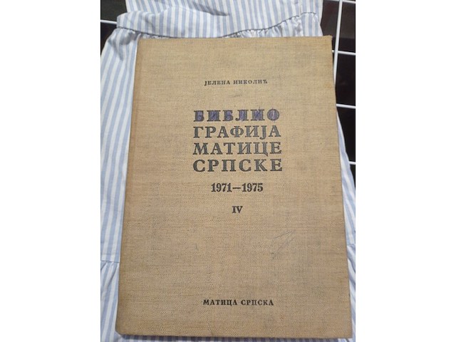 BIBLIOGRAFIJA MATICE SRPSKE 1971 - 1975 IV