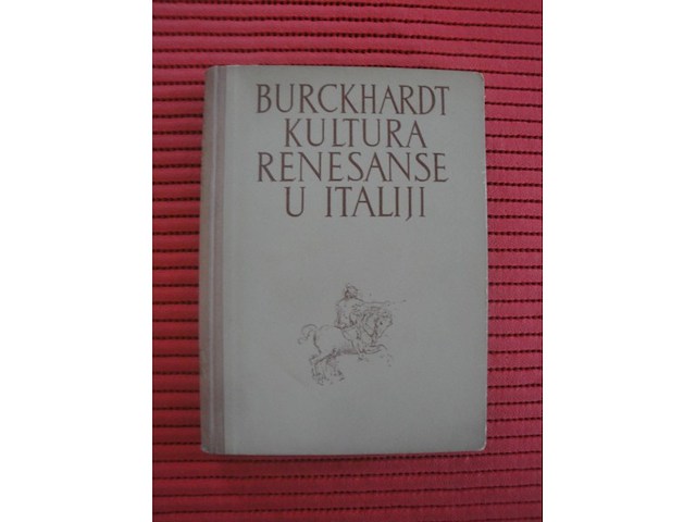 Jacob Burckhardt - Kultura renesanse u Italiji