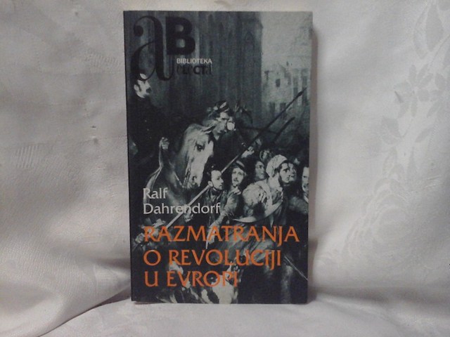 Razmatranja o revoluciji u Evropi Ralf Dahrendorf