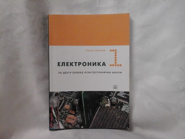 Elektronika 1 Ratko Opačić za drugi elektrotehničke .