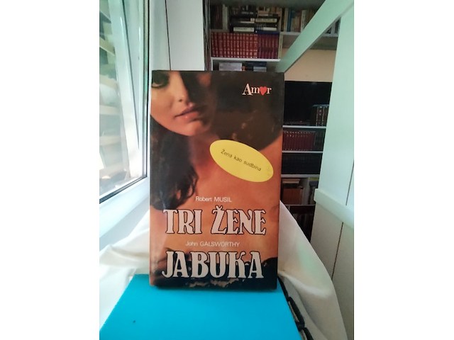 Tri zene-Robert Musil, Jabuka-John Golsworthy