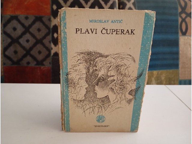 Miroslav Antić  Plavi čuperak + Nebo u oku