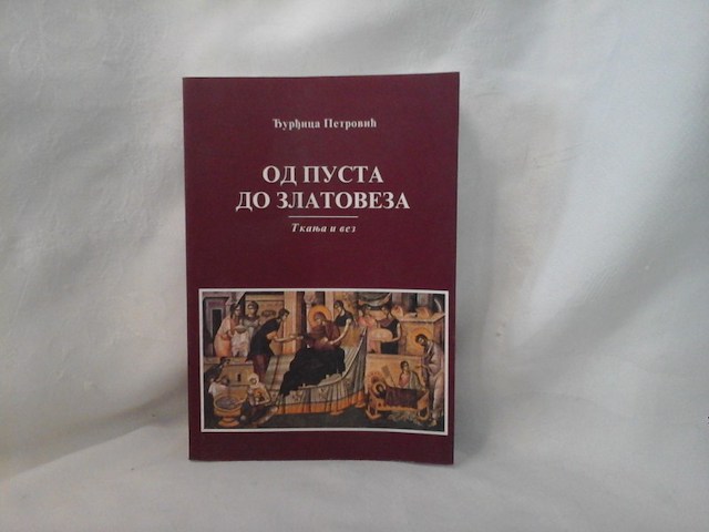 Od pusta do zlatoveza Đurđica Petrović tkanje i vez