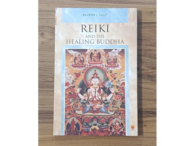 REIKI and the healing buddha Maureen J. Kelly